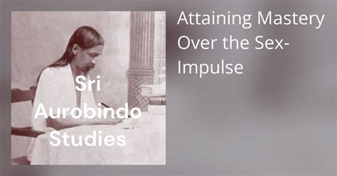 Attaining Mastery Over The Sex Impulse
