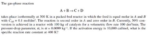 Solved The Gas Phase Reaction A B→c D Takes Place
