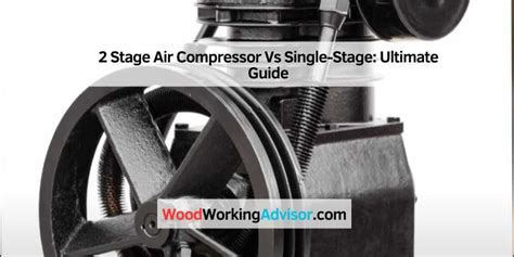 2 Stage Air Compressor Vs Single Stage Ultimate Guide