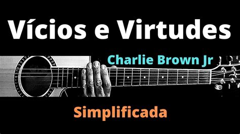 Vícios E Virtudes Charlie Brown Jr Simplificada Aula De Violão Youtube
