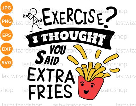 Exercise I Thought You Said Extra Fries Svg Funny Workout Etsy