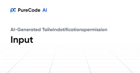 Build Great Tailwindotificationspermission Input Components Faster