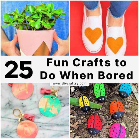 25 Fun Crafts To Do When Bored Fun Things To Make