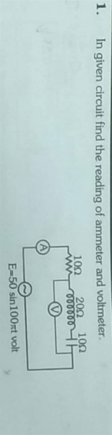 in given circuit find the reading of ammeter and voltmeter filo