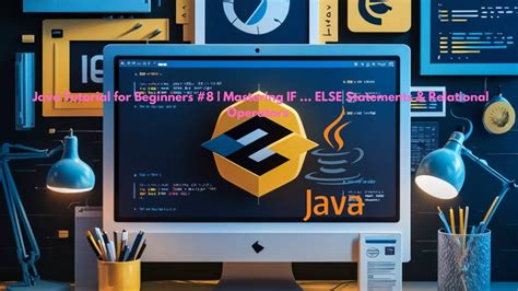 🌟 Java Tutorial For Beginners Mastering If Else Statements And Relational Operators 8🌟