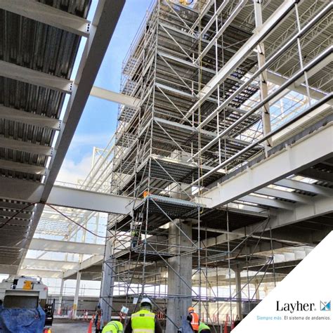 En Layher Transformamos La Manera De Construir Con Andamios Modulares