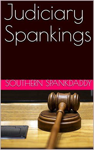 Judiciary Spankings By Southern Spankdaddy Goodreads