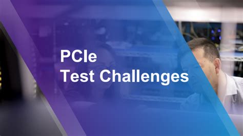 Pcie Test Challenges For Gen 4 5 And 6 Tucana