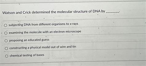 Solved Watson And Crick Determined The Molecular Structure