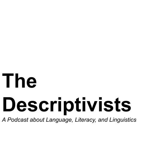 Introduction To The Descriptivists The Descriptivists Podcast