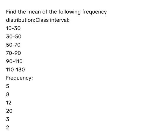 Solved Find The Mean Of The Following Frequency Distribution Class Interval 10 30 30 50 50 70