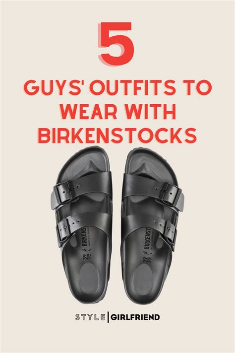 Birkenstock Outfits For Men 5 Way To Wear The Iconic Sandal