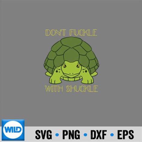 Turtle Svg Dont Fuckle With Shuckle Turtle Lover Svg Wildsvg