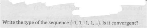 Write The Type Of The Sequence −11−11 Is It Convergent Filo Write The Type Of The Sequence −11−11 Is It Convergent Filo