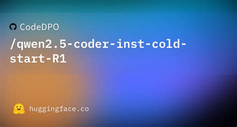 codedpo qwen2 5 coder inst cold start r1 · hugging face