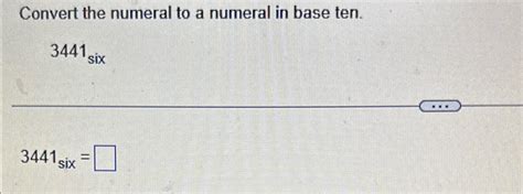 solved convert the numeral to a numeral in base