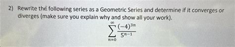 Solved Rewrite The Following Series As A Geometric Series Chegg