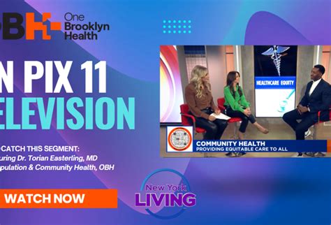 Obh On Pix 11 Featuring Dr Torian Easterling One Brooklyn Health