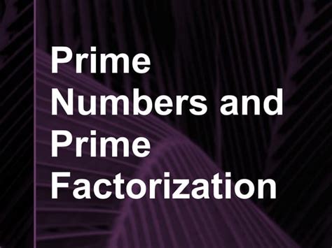 Prime Fcators And Prime Factorizationpptx