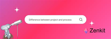 Project Vs Process How To Determine The Difference Zenkit