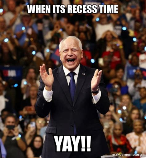 When Its Recess Time Yay Happy Tim Walz Meme Generator