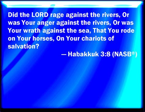 Habakkuk 38 Did The Lord Rage Against The Rivers Or Was Your Anger
