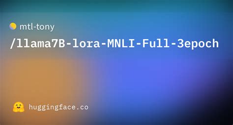 Mtl Tonyllama7b Lora Mnli Full 3epoch · Hugging Face