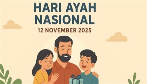 Inilah 10 Ucapan Hari Ayah Nasional 12 November 2025 Yang Hangat Mhnews Indramayu Pepek Impone