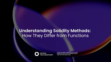 Understanding Solidity Methods How They Differ From Functions Metana
