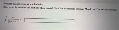 solved evaluate using trigonometric substitution use