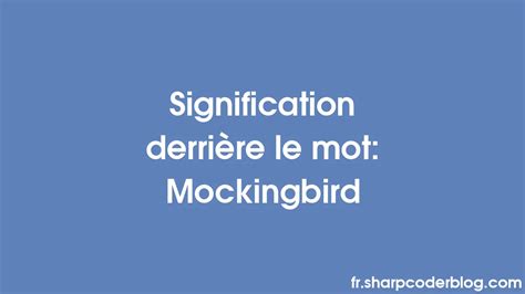signification derrière le mot mockingbird sharp coder blog