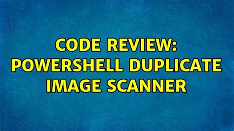 Code Review Powershell Duplicate Image Scanner Youtube