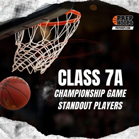 Class 7a Championship Game Standout Players Prep Hoops