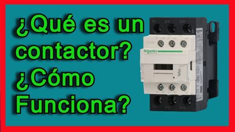 Tipos De Contactores Y Su Funcionamiento En Circuitos Eléctricos