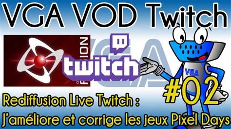 Eric Vilain On Linkedin [twitch Vod] Correction Des Bugs Et Améliorations Des Jeux De Le Pixel…