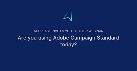 Are You Using Adobe Campaign Standard Today Accrease