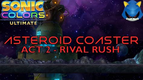 Sonic Colors Ultimate Asteroid Coaster Act 2 Rival Rush Youtube