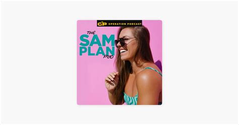 The Sam Plan Pod With Sam Gwaz Podcast Series Apple Podcasts