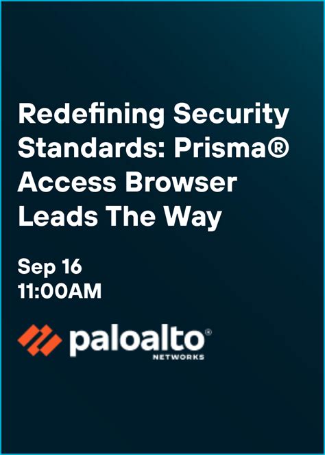 Redefining Security Standards Prisma® Access Browser Leads The Way