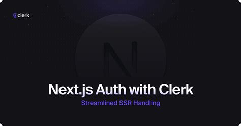 Nextjs Authentication With Clerk Streamlined Ssr Handling