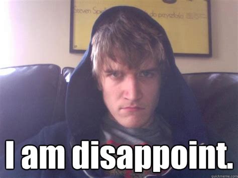 I Am Disappoint Misc Quickmeme