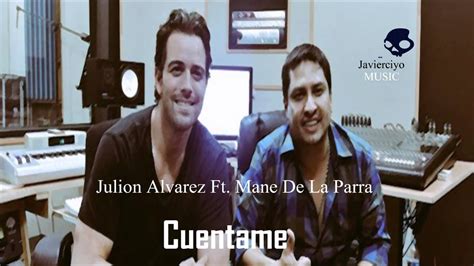 Julion Alvarez Ft Mane De La Parra Cuentame 2015 Youtube
