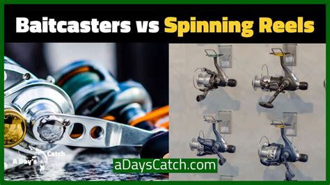 Baitcast Vs Spinning Reel Which One For You And Why A Days Catch