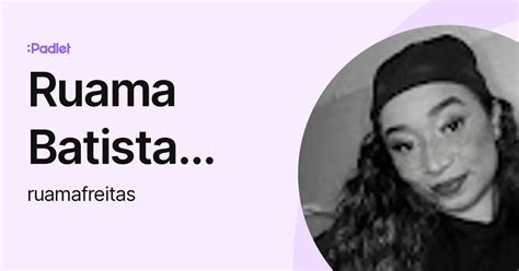 Ruama Batista Freitas Ruamafreitas Profile Padlet