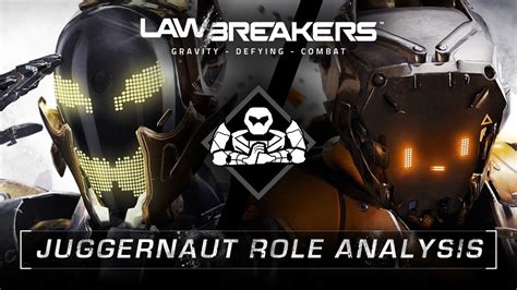 Lawbreakers Juggernaut Role Analysis Youtube