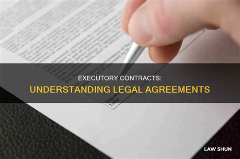 Executory Contracts Understanding Legal Agreements Lawshun