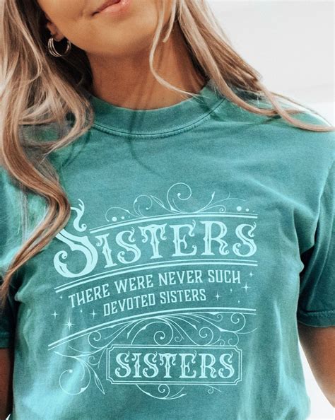 There Were Never Such Devoted Sisters T Shirt Farmhouse Is My Style