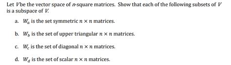 Solved Let V Be The Vector Space Of N Square Matrices Show