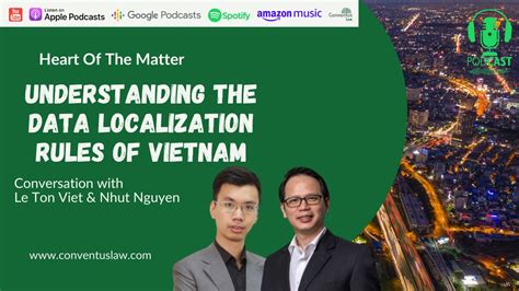 Understanding The Data Localization Rules Of Vietnam Conventus Law