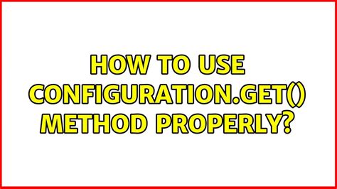 How To Use Configuration Get Method Properly 2 Solutions YouTube